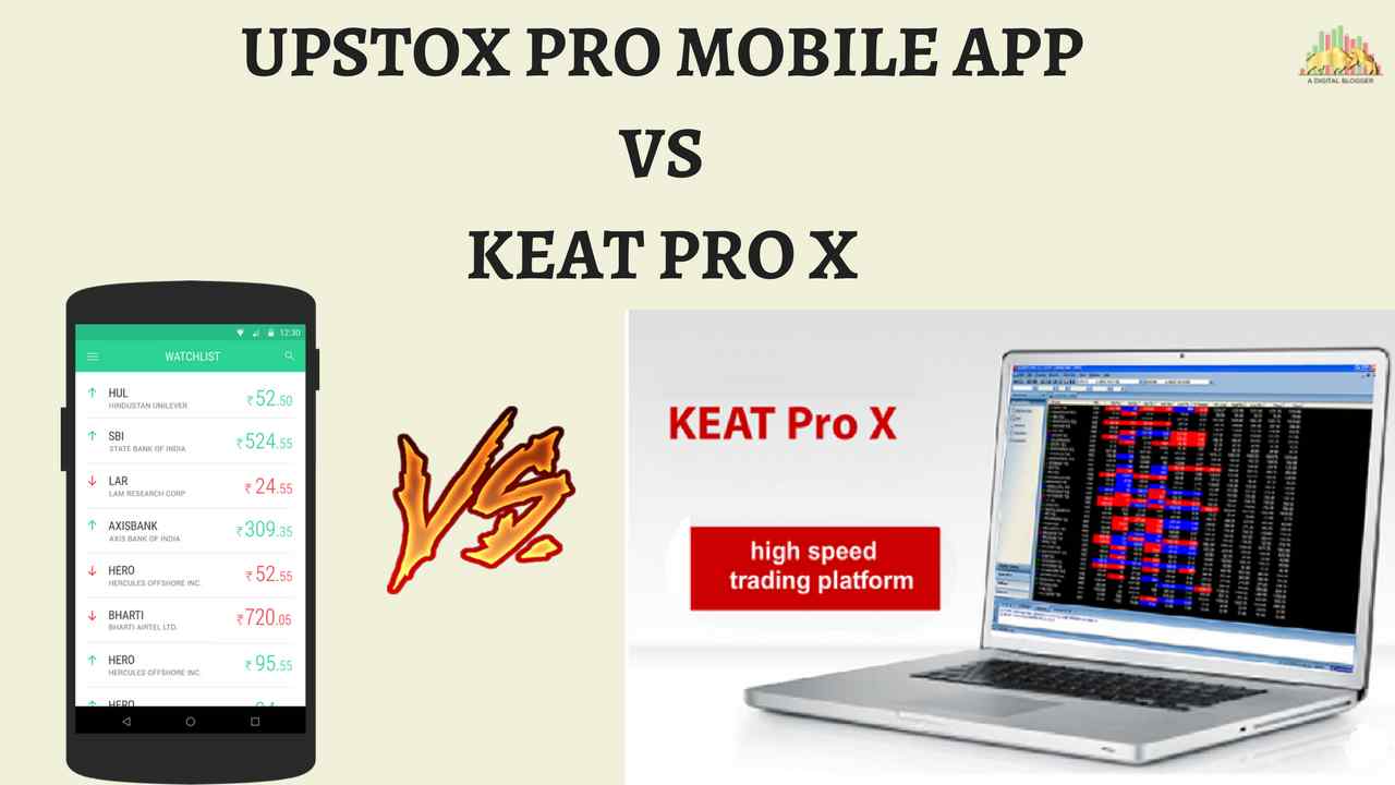 Upstox Pro Mobile App Vs Keat Pro X | Trading Platforms 2020