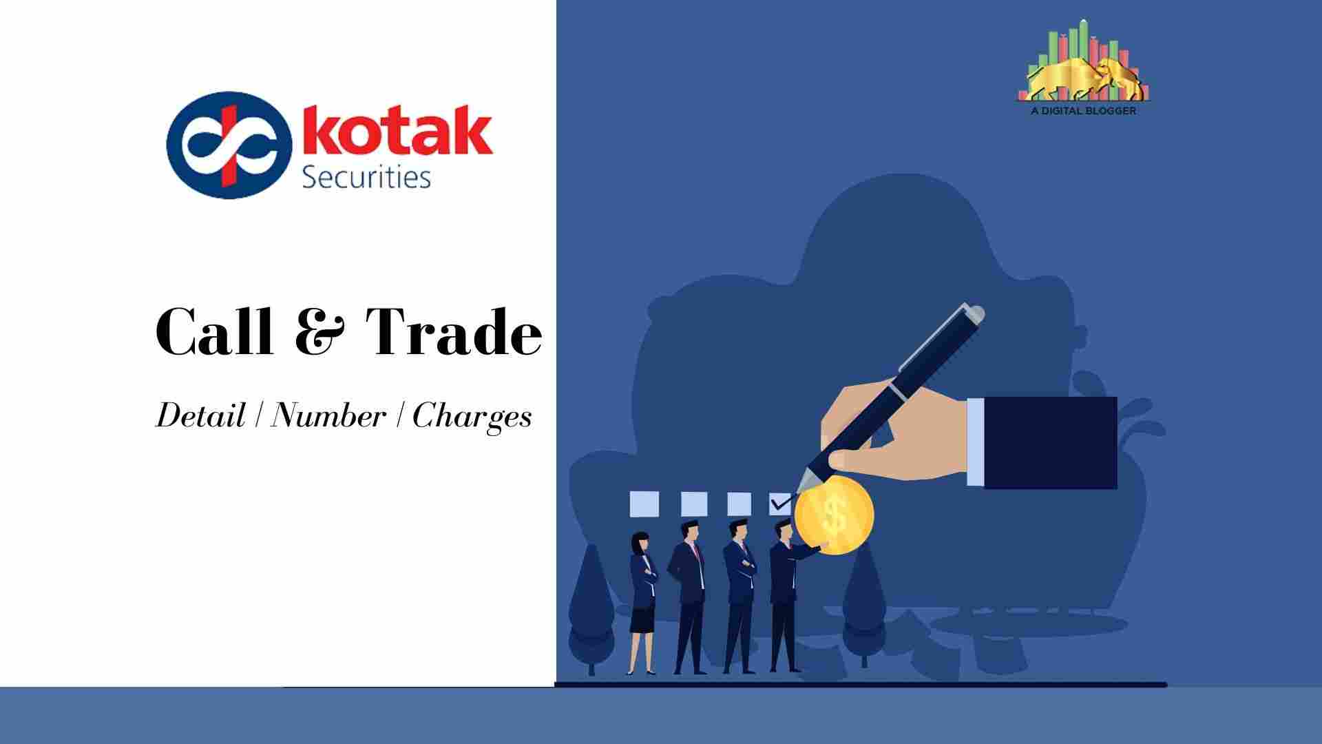 Kotak Securities Call and Trade | Number, Charges, Details