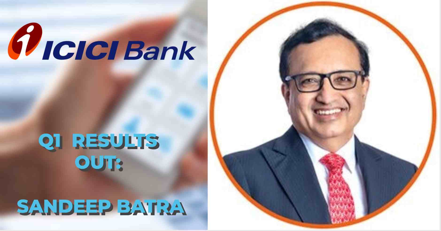 Should You Invest in ICICI Bank? Q1 net profit up by 36%: Sandeep Batra