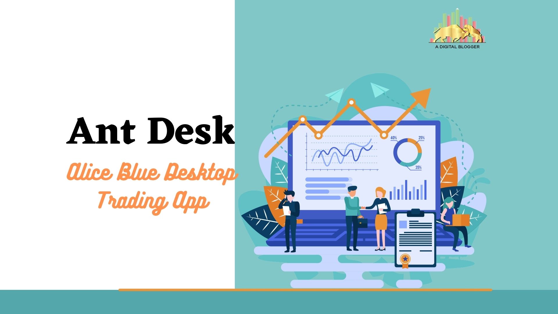 Ant Desk | A Complete Review of Alice Blue Desktop App